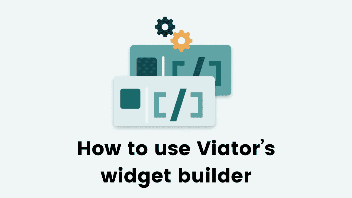 How to use Viator’s Widget tool - Viator Partner Resource Center